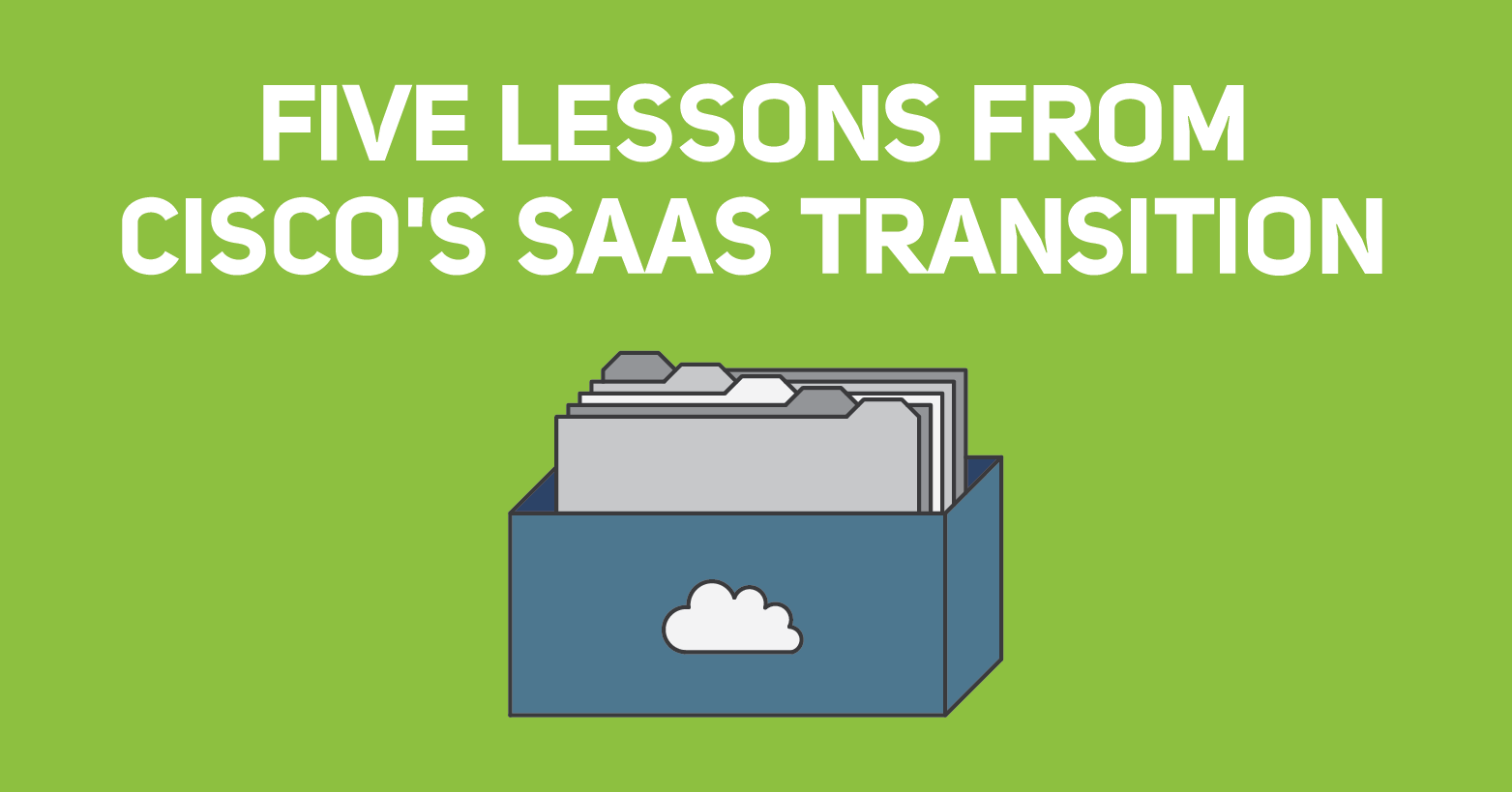 5 Lessons Sales Executives Can Learn from Cisco’s SaaS Transition - GTMnow