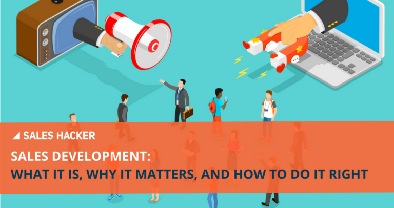 Sales Development: What It Is, Why It Matters, And How To Do It Right ...