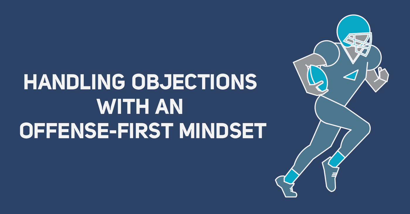 Handling Objections With An Offense-First Mindset - GTMnow