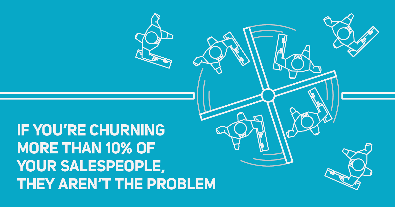 If You’re Churning More Than 10% of Your Salespeople, They Aren’t the ...