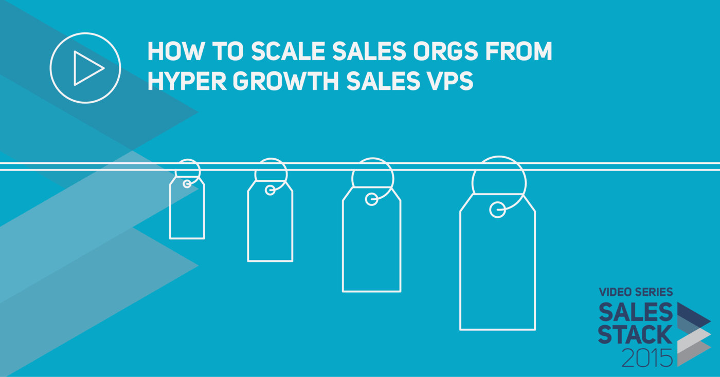 Sales Stack '15 Video Recap: How to Scale Sales Orgs From Hyper Growth ...