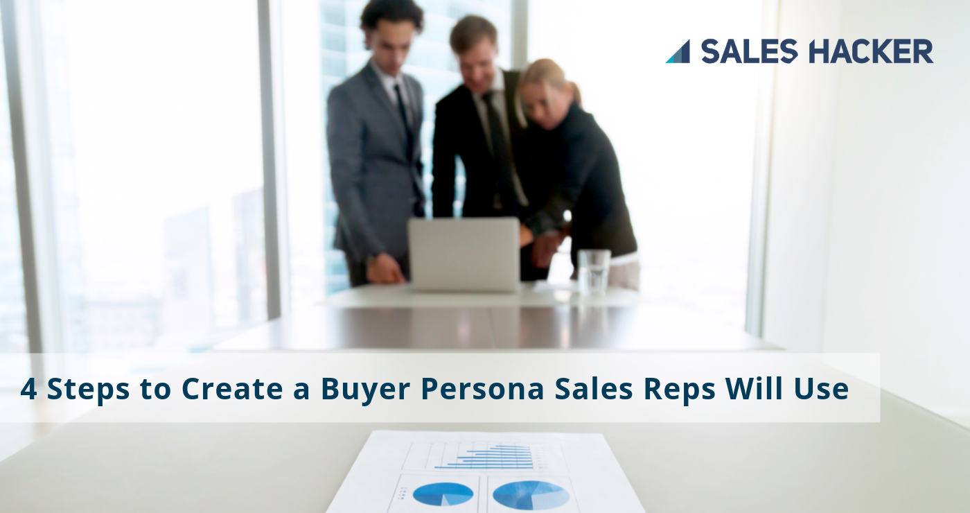 4 Steps to Create a Buyer Persona Sales Reps Will Use (Template ...