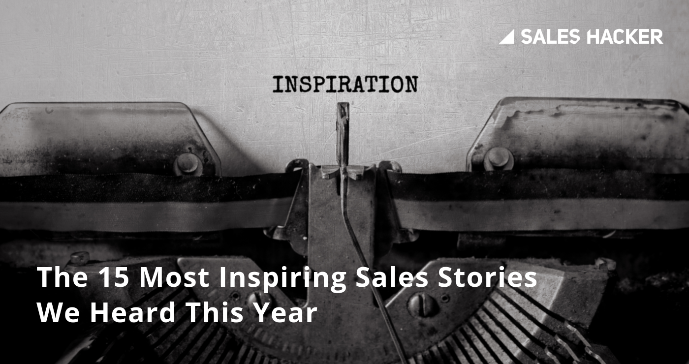 The 15 Most Inspiring Sales Stories We Heard This Year - GTMnow