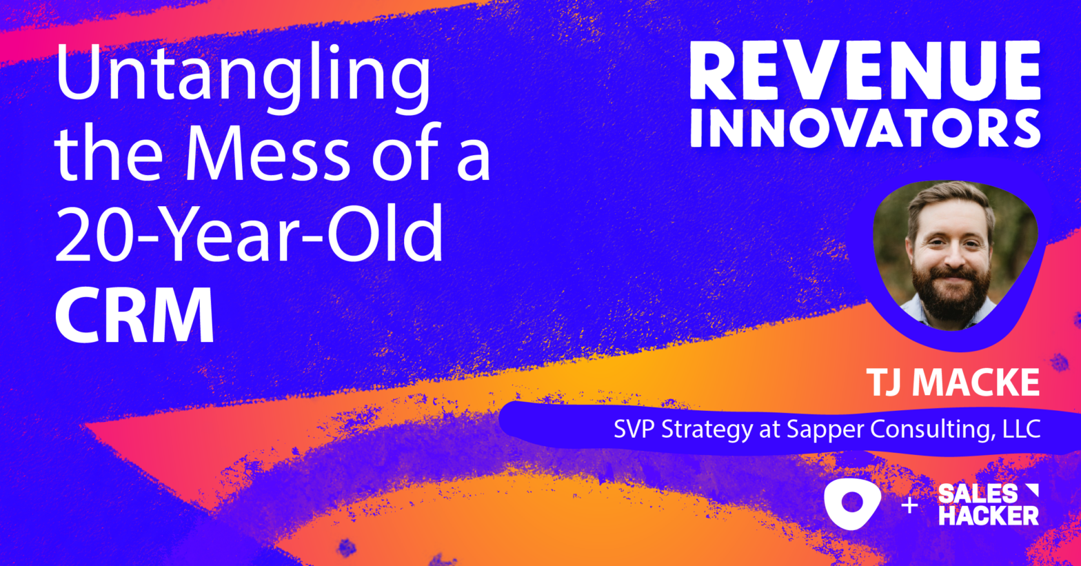 Untangling the Mess of a 20-Year-Old CRM - GTMnow