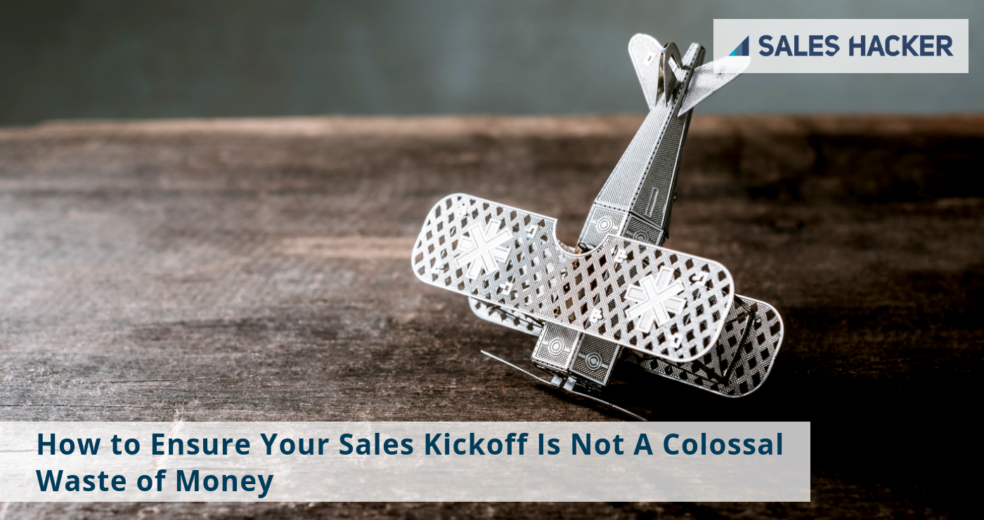 How to Ensure Your Sales Kickoff Is Not A Colossal Waste of Money - GTMnow