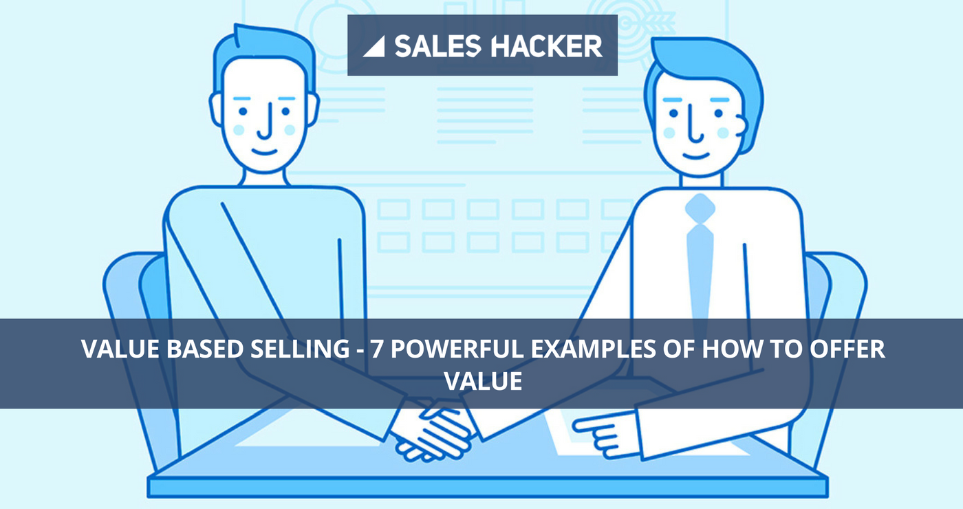Value Based Selling Framework: 10 Powerful Actions to Offer Genuine ...