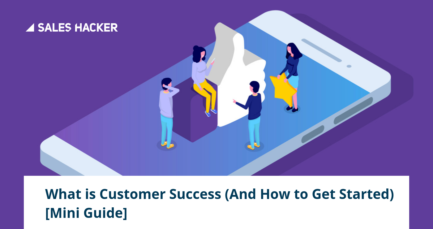 What is Customer Success — A Smart & Actionable Guide - GTMnow